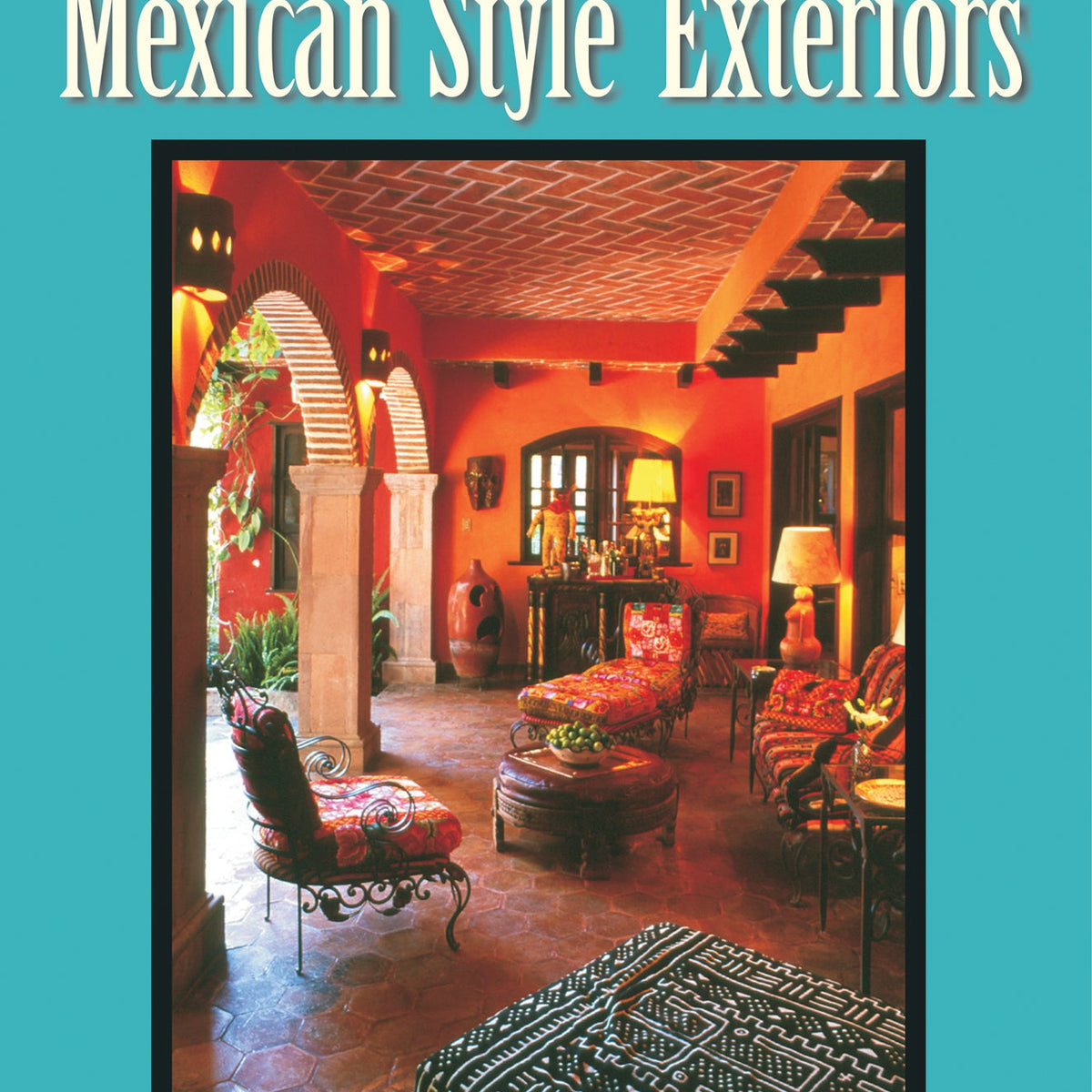 Traditional Mexican Style Exteriors by Schiffer Publishing – VYSN