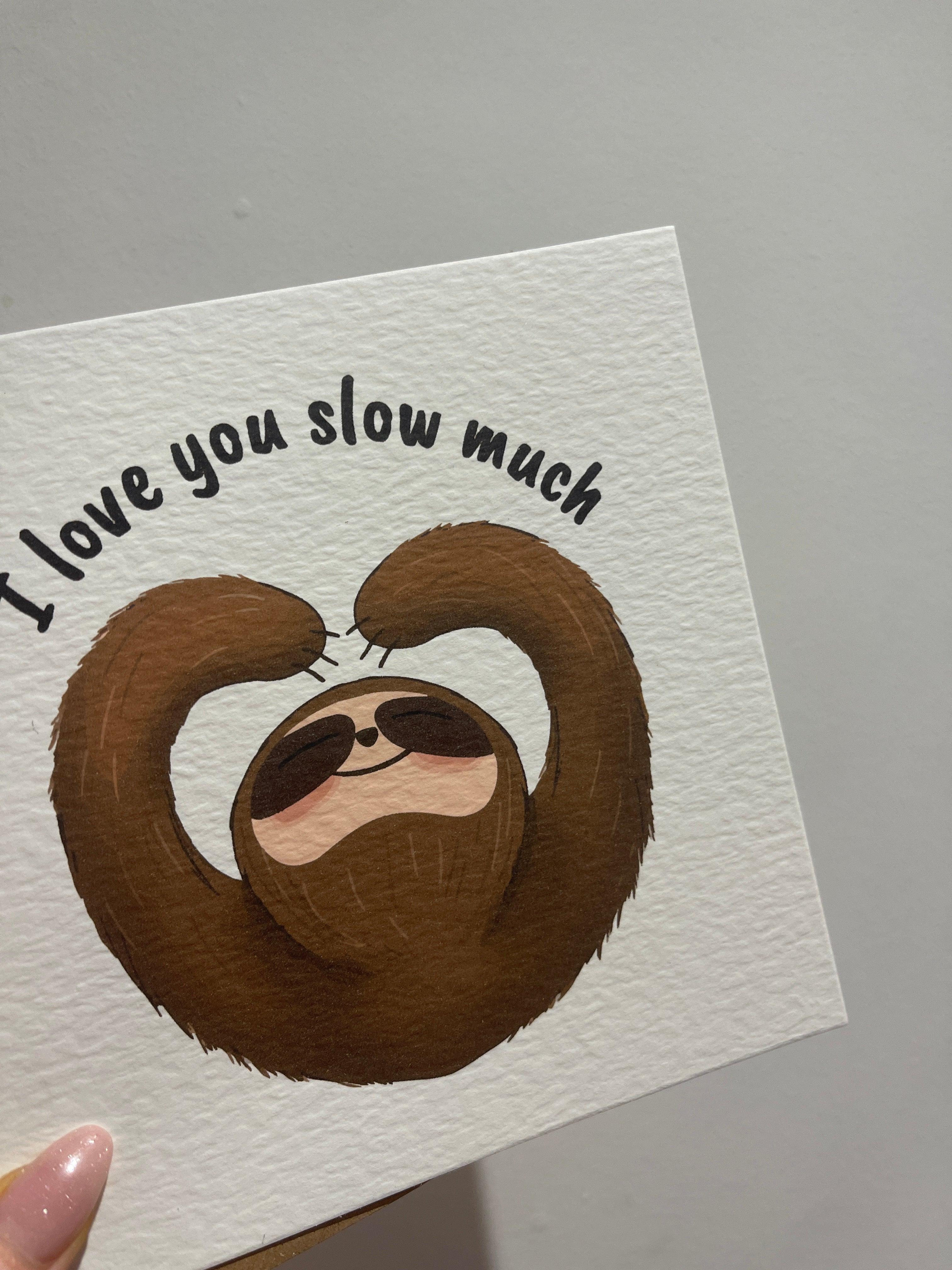 I Love You Slow Much Sloth Valentines Day Funny Humorous Hammered Card ...